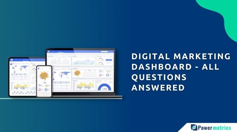 Digital marketing Dashboard Guide — Get all your queries answered - Powermetrics - Medium