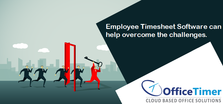 How Employee Timesheet software can help overcome the challenges in the ...