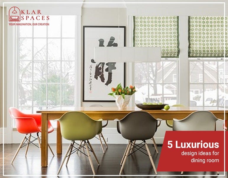 5 Luxurious Design Ideas For Dining Room | by Klar Spaces | Medium