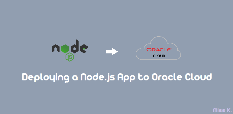 Deploy a Node.js App to Oracle Cloud | by Anthony Luzquiños ...