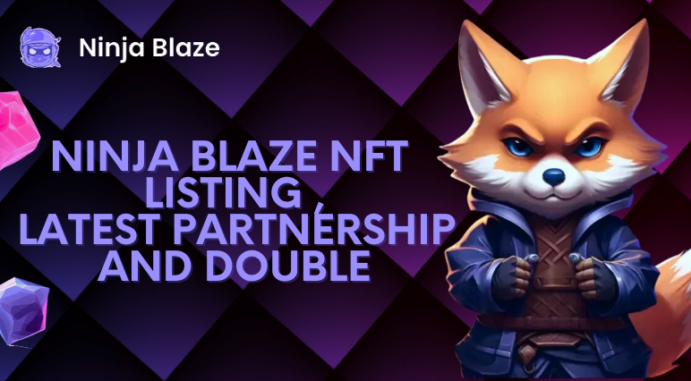 Ninja Blaze NFT listing , latest partnership and Double | by ...