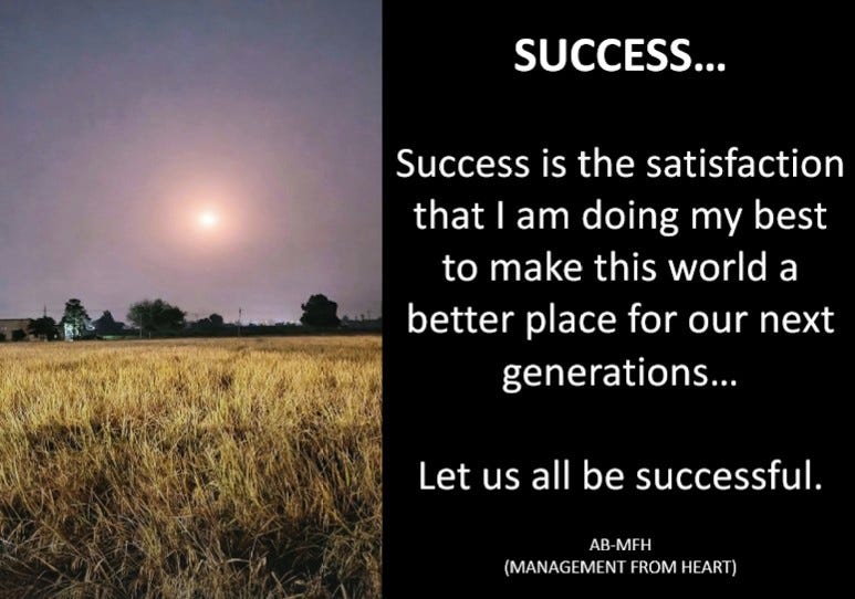 MANAGEMENT FROM HEART SUCCESS... Success is the satisfaction that I am ...