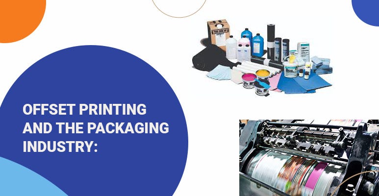OFFSET PRINTING AND THE PACKAGING INDUSTRY | by Shaunmurphy | Medium