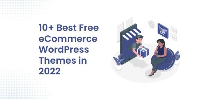 10+ Best Free eCommerce WordPress Themes in 2022 | by Pixel Perfect ...