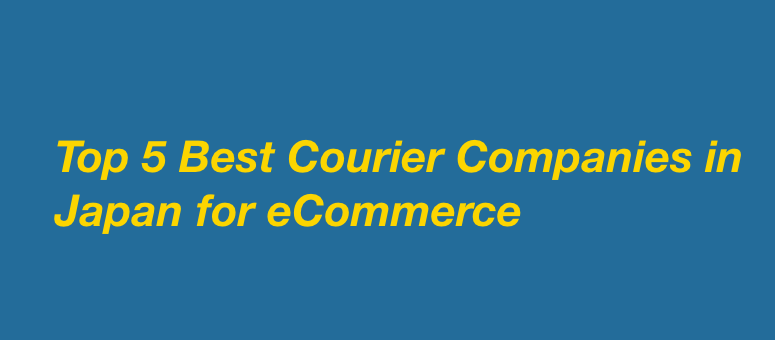 Top 5 Best Courier Companies in Japan for eCommerce | by Satyaroop | Medium
