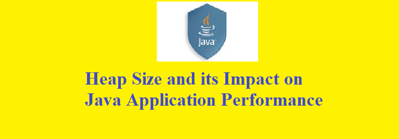 Understanding Heap Size and its Impact on Java Application Performance | by Ramkrushna Maheshwar ...