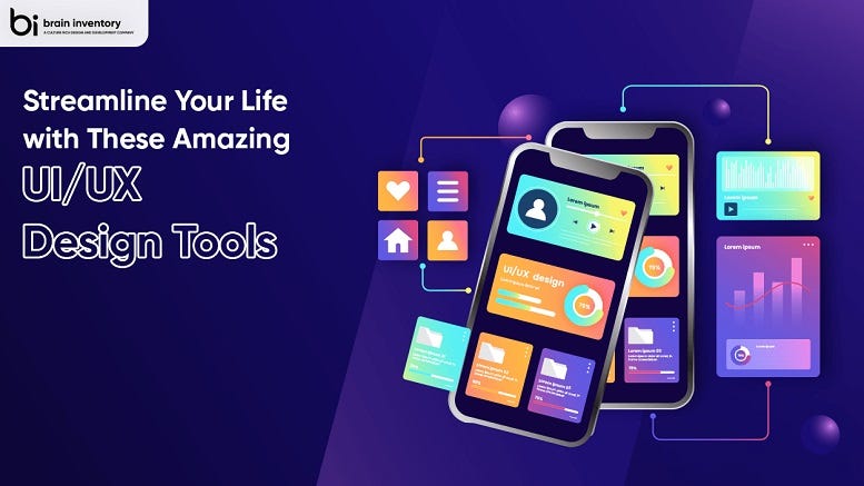 Streamline Your Life with These Amazing UI/UX Design Tools | by Brain Inventory | Medium
