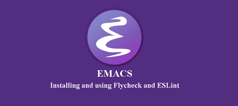 Flycheck, ESLint, and Emacs. Table of Contents | by Francis Kamau | Medium