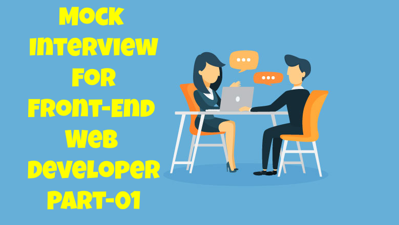 Mock Interview For Front End Web Developer Part 01 Bangla React Developer By Shakil Ahmed
