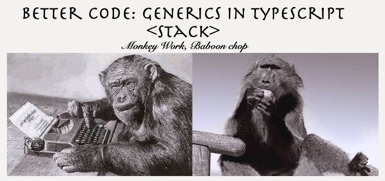 Better Code: Generics in Typescript — Monkey Work, Baboon Chop | by ...