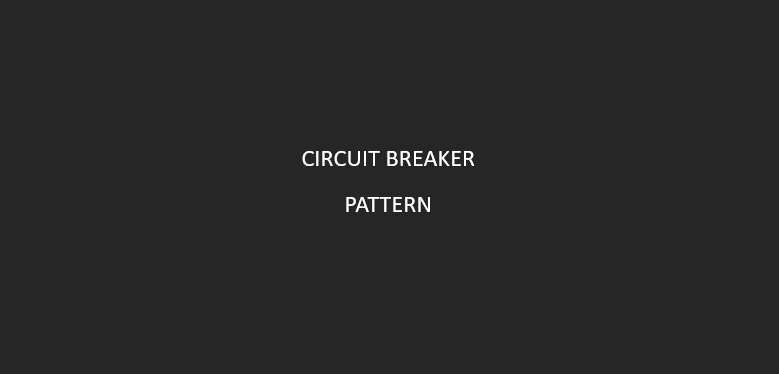 Circuit Breaker Pattern. What is the circuit breaker pattern? | by Adem Yıldız | Medium