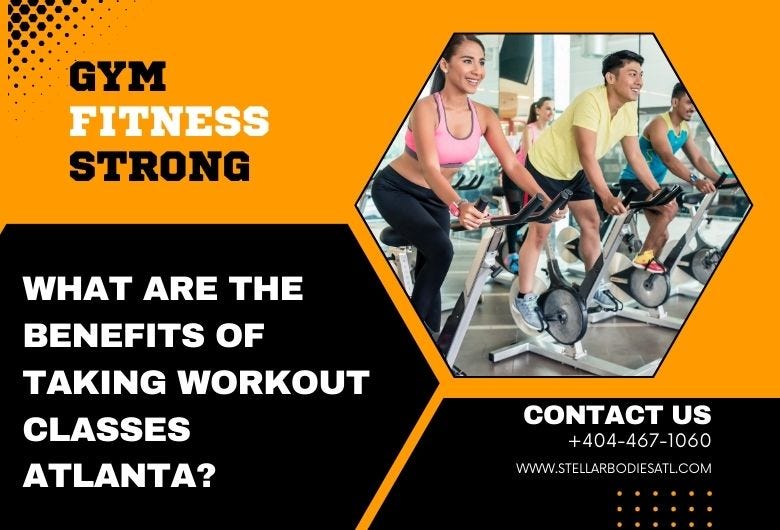 What are the benefits of taking workout classes Atlanta? | by Stellar Bodies | Medium