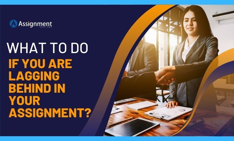 What To Do If You are Lagging Behind in Your Assignment? | by tom wilson | Medium