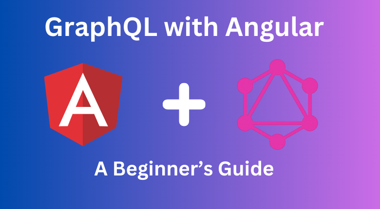 Using GraphQL with Angular: A Beginner’s Guide | by Amna Javaid | Medium