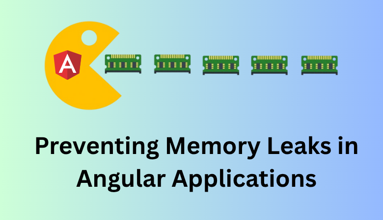 Preventing Memory Leaks in Angular Applications | by Amna Javaid | Jul, 2025 | Medium