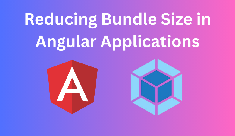 Best Practices For Reducing Bundle Size In Angular Applications By