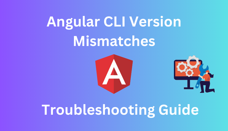 Angular CLI Version Mismatches Troubleshooting Guide | by Amna Javaid | Medium