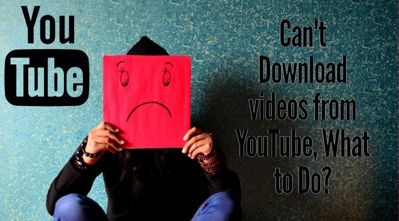 Can’t download videos from YouTube, what to do? | by youtubetovideo ...