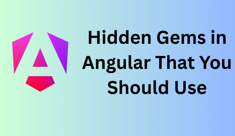 Hidden Gems in Angular That You Should Use | by Amna Javaid | May, 2025 | Medium