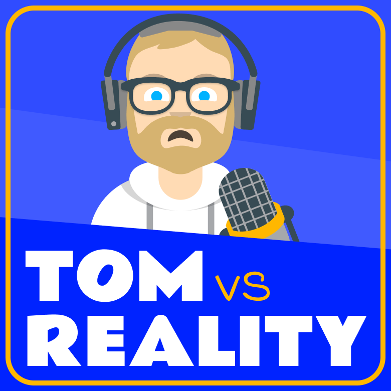 Tom vs. Reality