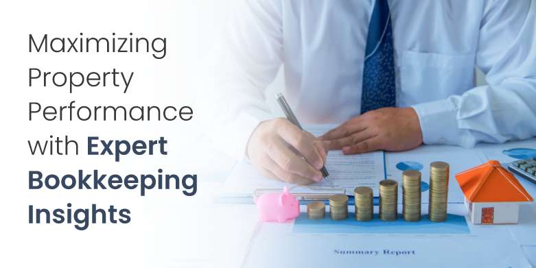 Maximizing Property Performance with Expert Bookkeeping Insights | by ...