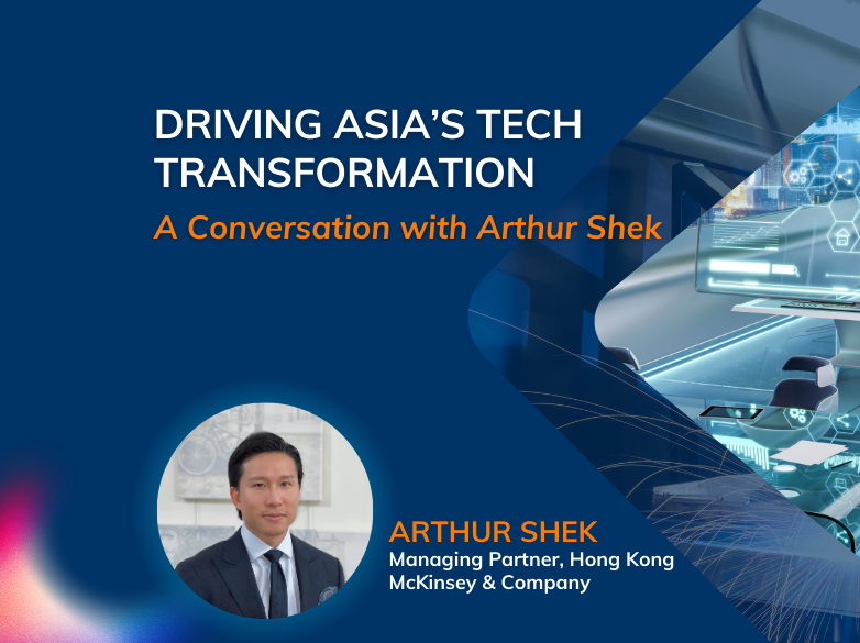 Driving Asia’s Tech Transformation: A Conversation with Arthur Shek ...