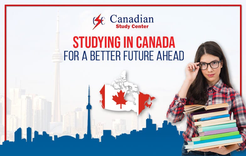 Studying In Canada For A Better Future Ahead | Canadian Study Center ...