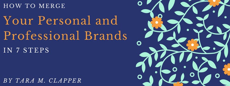 How to Merge Your Personal and Professional Brands in 7 Steps | by Tara ...