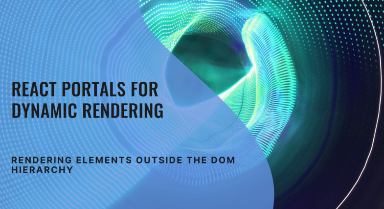 Using React Portals To Render Elements Outside The Dom Hierarchy By Codenova Medium