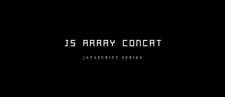JS Array Concat() Explained. step by step… | by Abdullah Malek | Medium