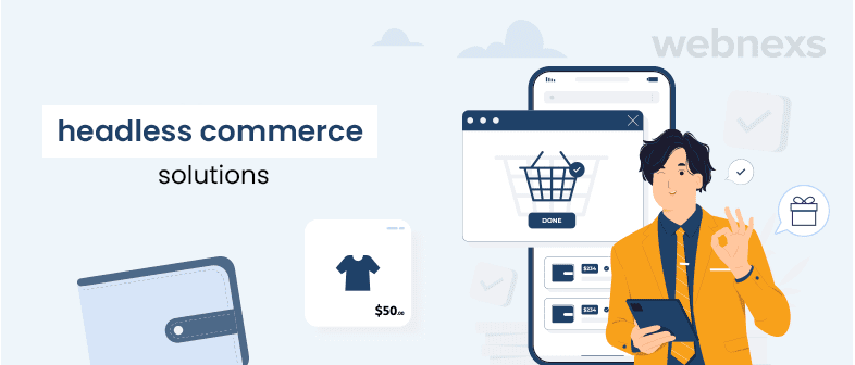 Headless Commerce Solution: Unleashing the Power of Seamless E-commerce ...