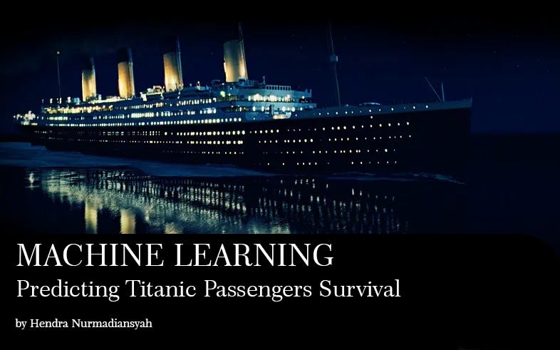 Machine Learning to Predict Titanic Passengers Survival | by Hendra Nurmadiansyah | Feb, 2024 ...