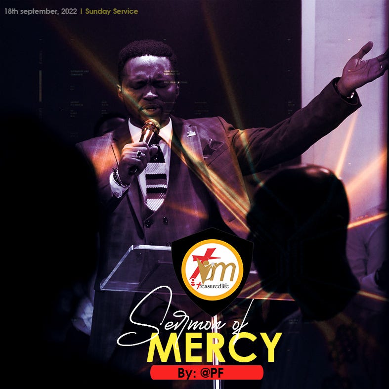 SERMON OF MERCY. Dear Treasured Life, | by Treasured Life Abuja | Medium