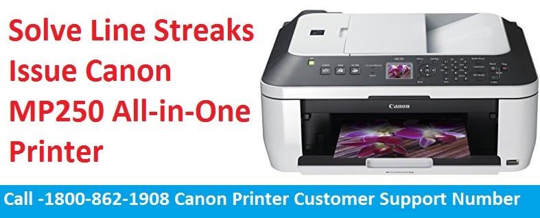 Steps to Solve Line Streaks in your Canon MP250 All-in-One Printer | by ...