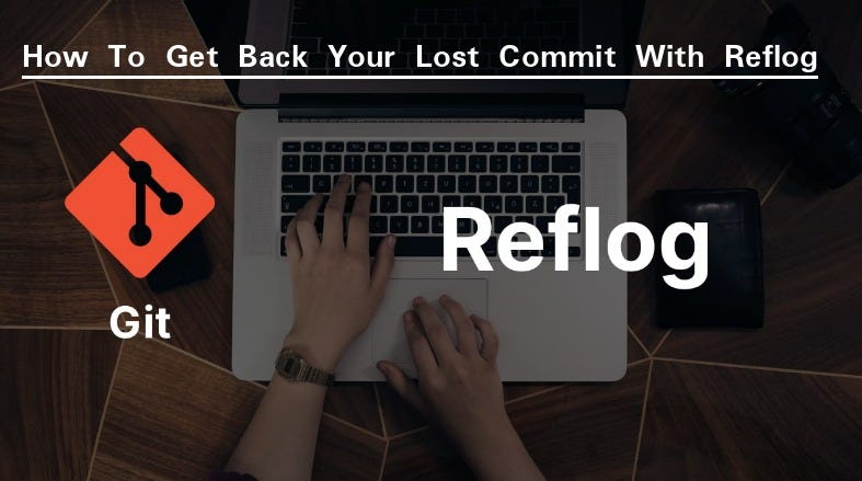 How to get back your lost commit with Reflog | by Micheal Shoyemi | Medium