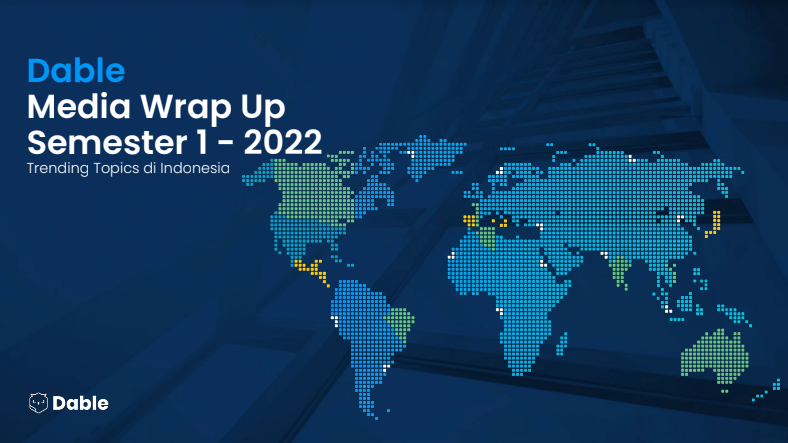 Dable Publikasikan ‘Rangkuman Dable Media Paruh Pertama Tahun 2022 ...