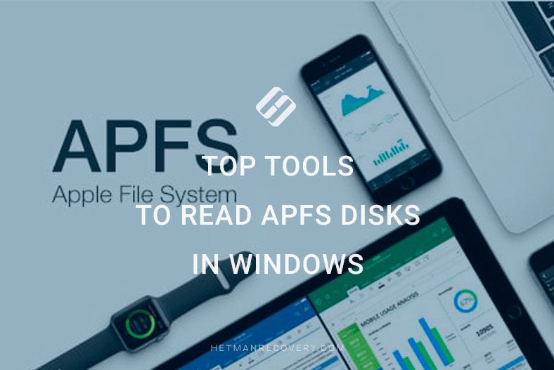 Top Tools to Read APFS Disks in Windows | by Hetman Software | Hetman Software | Medium