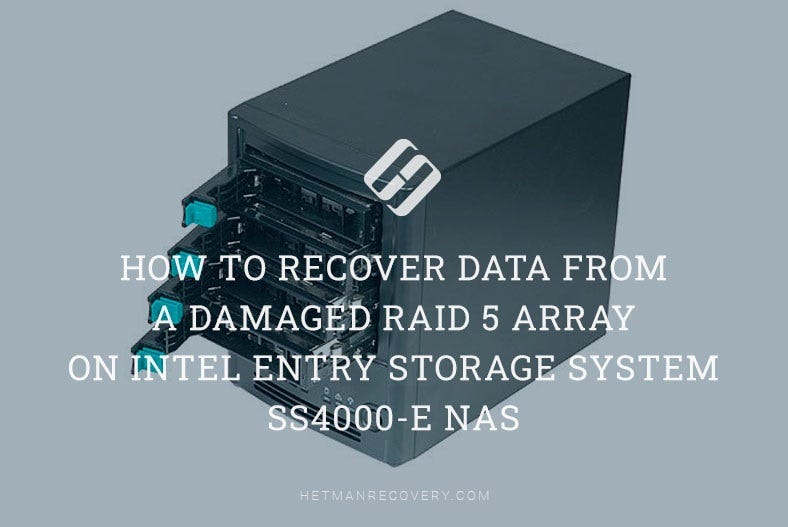 How to Recover Data from a Damaged RAID 5 Array on Intel Entry Storage System SS4000-E NAS | by ...