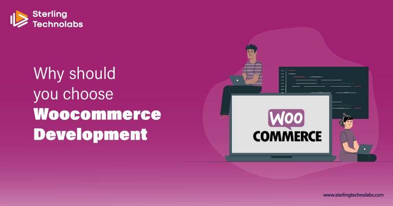 Why Should You Choose Woocommerce Development By Sterling Technolabs Jun 2023 Medium