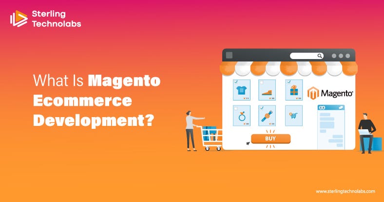 What is magento ecommerce development? | by Sterling Technolabs | Jun ...