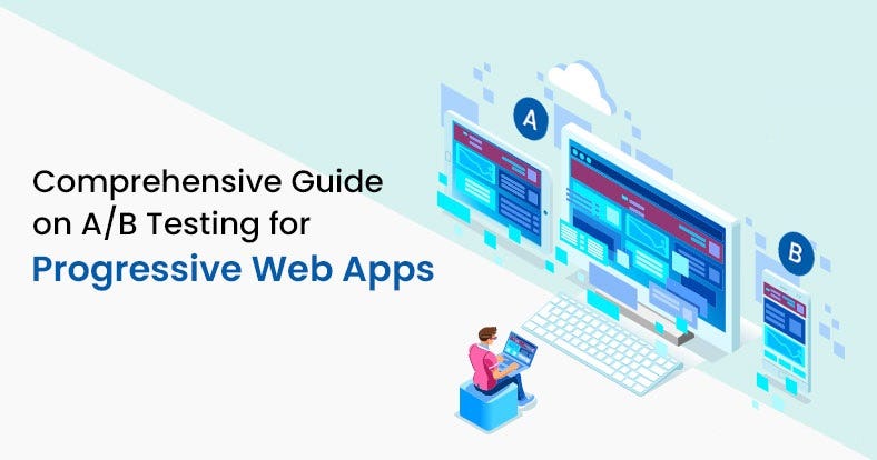 How to Implement Effective A/B Testing for Progressive Web Apps | by ...