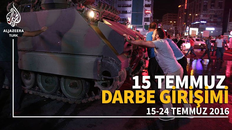 15 Temmuz darbe girişimi [15–24 Temmuz 2016] | by Al Jazeera Türk | Medium