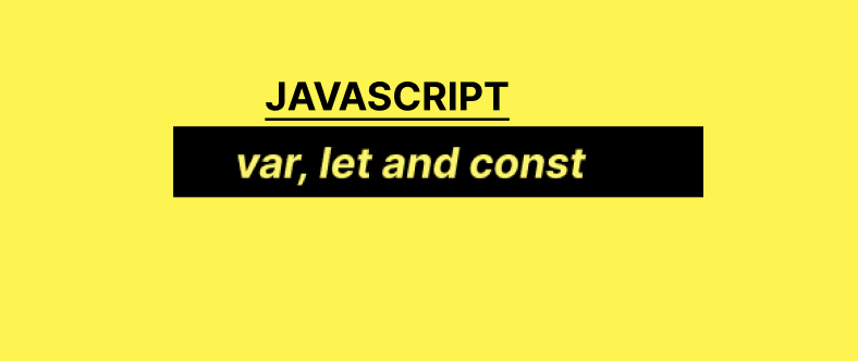 Javascript: All about var, let and const and how they differ? | by ...