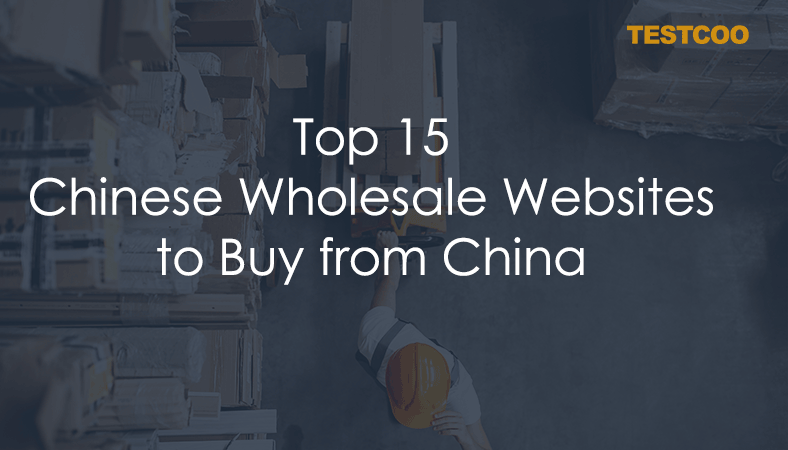Top 15 Chinese Wholesale Websites to Buy from China - Testcoo ...