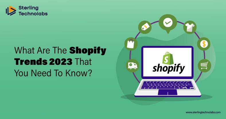 What are the Shopify trends 2023 that you need to know? | by Sterling ...