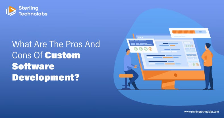 What are the pros and cons of Custom Software Development? | by ...