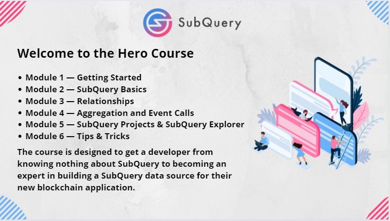 The SubQuery Network Hero Course. This includes developing complex SubQuery Projects and ...