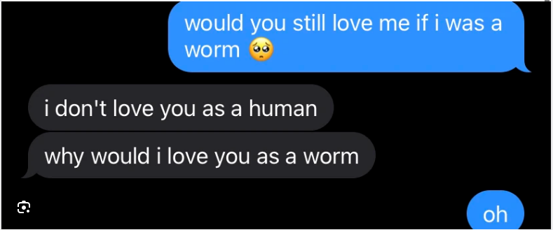 Would You Still Love Me if I was a Worm? | by josephzhang | Medium