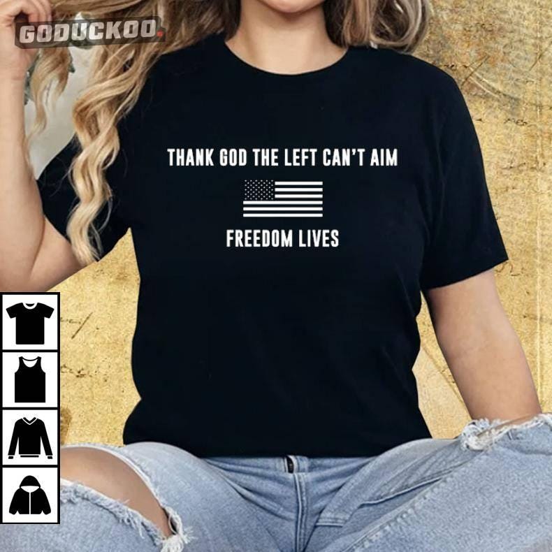 Donald Trump Thank God Left Can’t Aim Freedom Lives Shirt - Beatrice ...