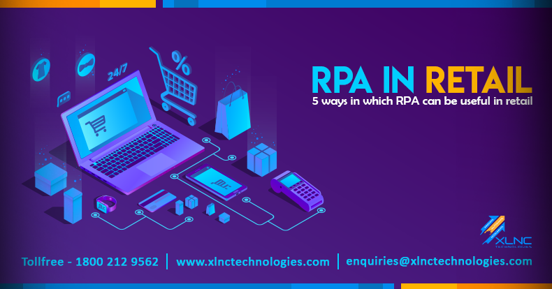 RPA IN RETAIL: 5 Ways in Which RPA can be Useful in Retail | by XLNC ...